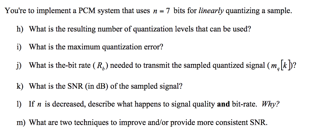 Solved You're to implement a PCM system that uses n - 7 bits | Chegg.com