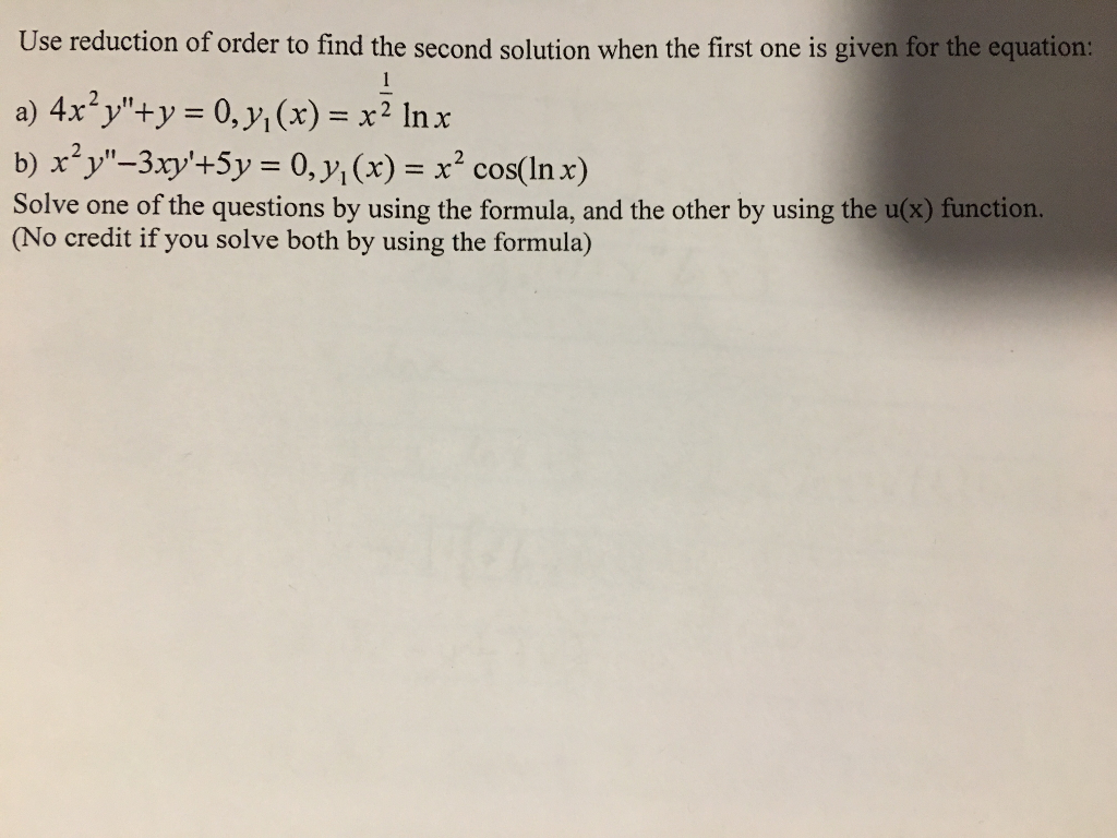 Solved Use reduction of order to find the second solution | Chegg.com