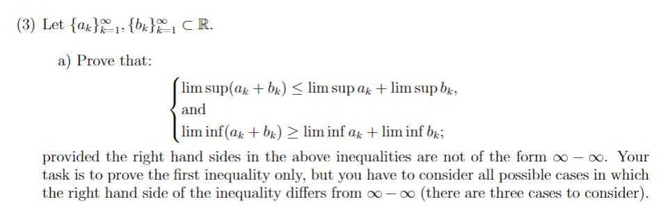 Solved (3) Let fakb1 CR. k-1 a) Prove that: lim sup(ak bk) | Chegg.com