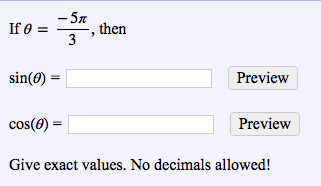 Solved If theta =--5pie/3,then sin(theta) = cos(theta) = | Chegg.com