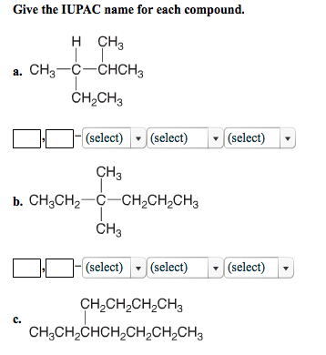 Solved Give the IUPAC name for each compound. CH a. CH. C- | Chegg.com