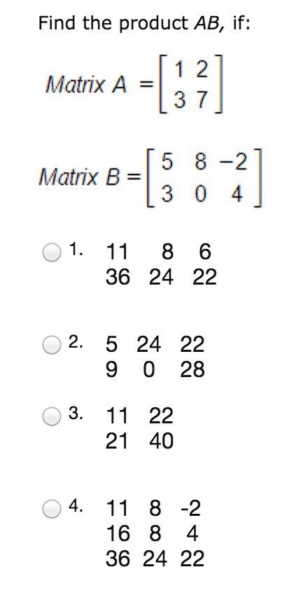 Solved Find the product AB, if: Matrix A = [1 2 37 ] Matrix | Chegg.com