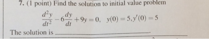 Solved Find the solution to initial value problem d^2y/dt^2 | Chegg.com