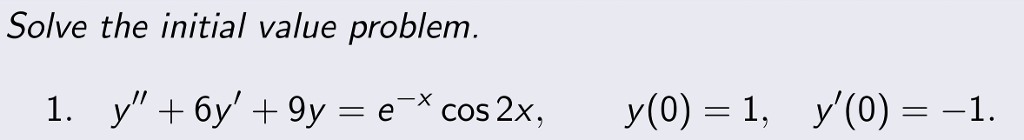 Solved Solve the initial value problem 1, y" + 6y' + 9y = | Chegg.com