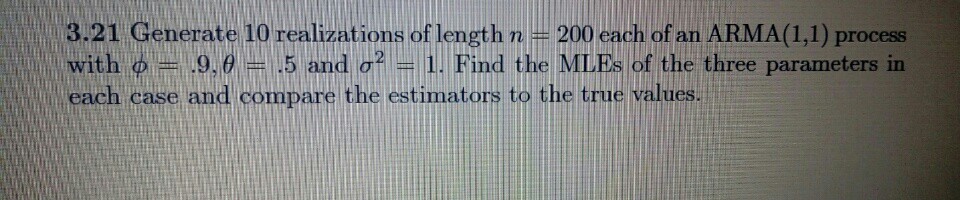 Solved 4 in 3.21 Generate 10 realizations of length n = 200 | Chegg.com