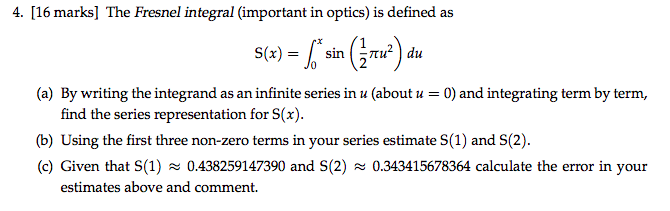 Solved 4. [16 marks] The Fresnel integral (important in | Chegg.com