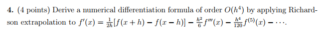 Solved Derive a numerical differentiation formula of order | Chegg.com