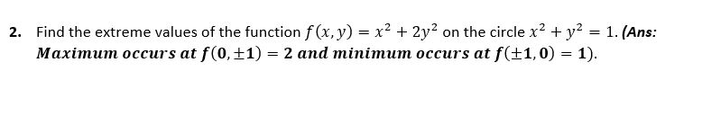 Solved Find the extreme values of the function f (x, y) = | Chegg.com