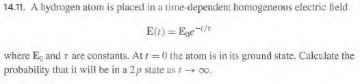 Solved 14.11. A hydrogen atom is placed in a time-dependent | Chegg.com