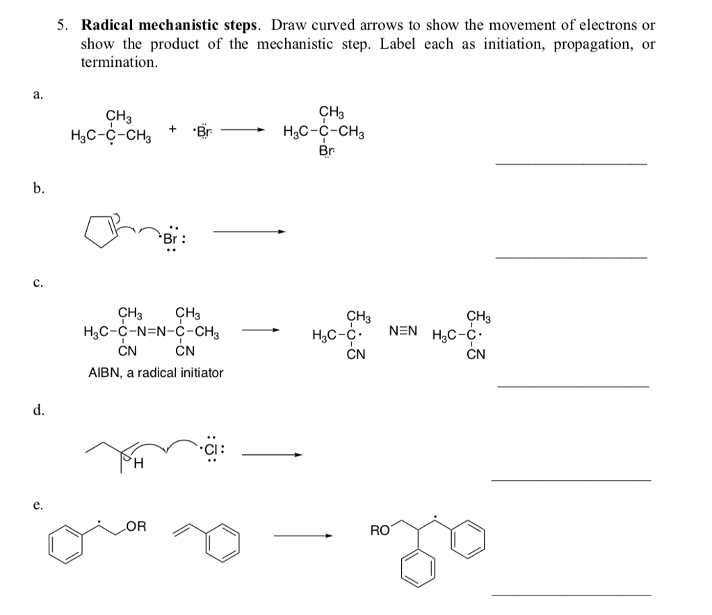Solved 5. Radical mechanistic steps. Draw curved arrows to | Chegg.com