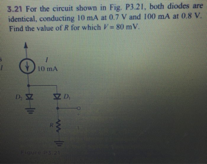 Solved For the circuit shown in Fig. P3.21, both diodes are | Chegg.com