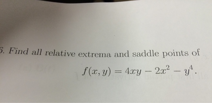 Solved Find all relative extrema and saddle points of f(x, | Chegg.com