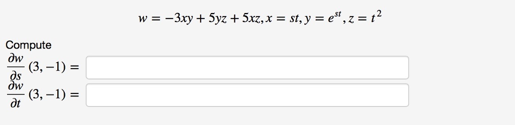 Solved: W = -3xy + 5yz + 5xz, X = St, Y = E^st, Z = T^2 Co... | Chegg.com