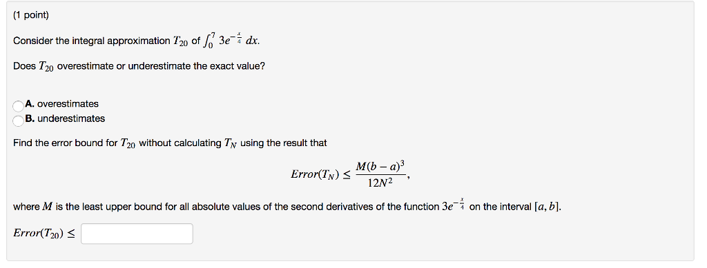 Solved 1 point) Consider the integral approximation T2o of f | Chegg.com