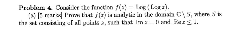 Problem 4. Consider the function f(z) = Log (Log z). | Chegg.com
