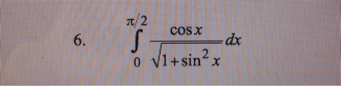 Solved Integral ^pi/2 _0 cos x/Squareroot 1 + sin^2 x dx | Chegg.com