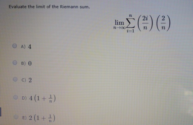 Solved Evaluate the limit of the Riemann sum. Tt i-1 A) 4 1 | Chegg.com