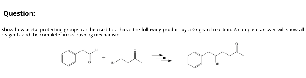Solved Question: Show how acetal protecting groups can be | Chegg.com