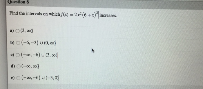 Solved Find the intervals on which f(x) = 2x^2(6 + x)^2 | Chegg.com