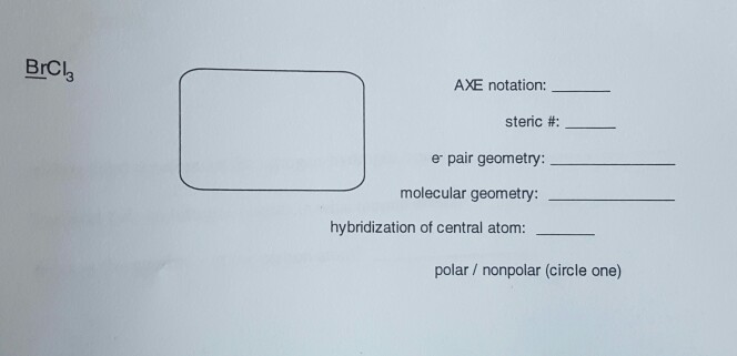 Solved BrCh AXE notation: steric e pair geometry: molecular | Chegg.com