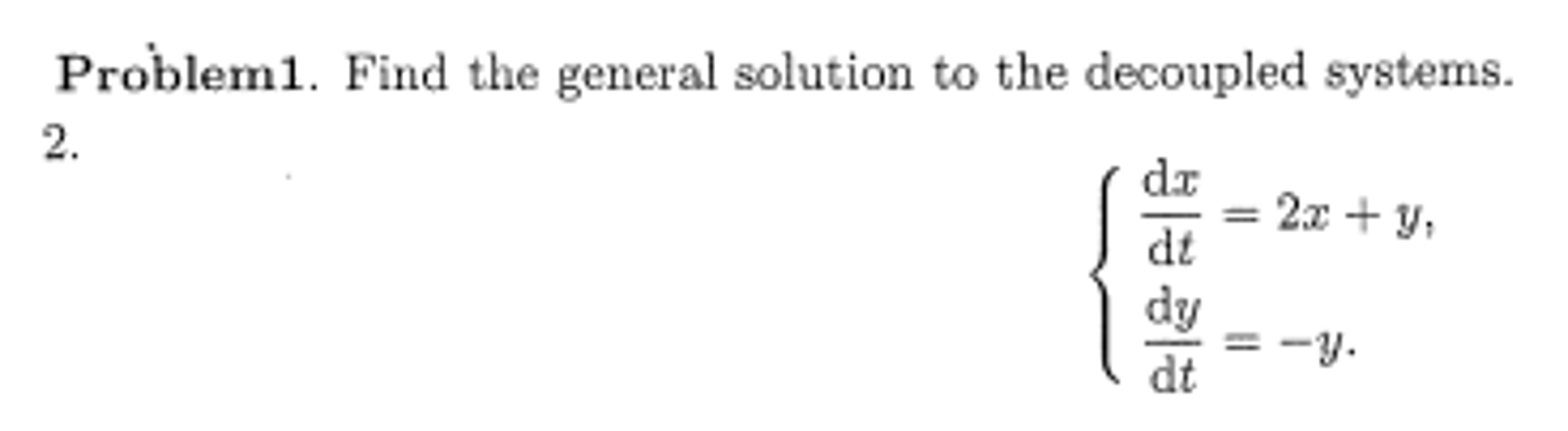 Solved Find the general solution to the decoupled systems. | Chegg.com