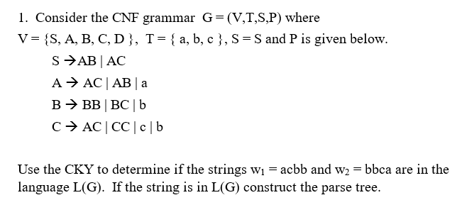 Solved Consider the CNF grammar G = (V, T, S, P) where V = | Chegg.com