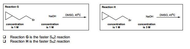 Solved Reaction G is the faster SN2 reaction Reaction H is | Chegg.com