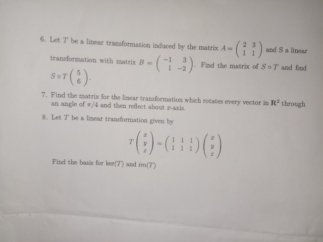 Solved 6 Let T Be A Linear Transformation Induced By The