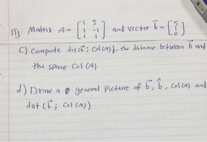 Solved Matrix A = [1 3 1 -1 1 1] and Vector b = [5 1 0] | Chegg.com