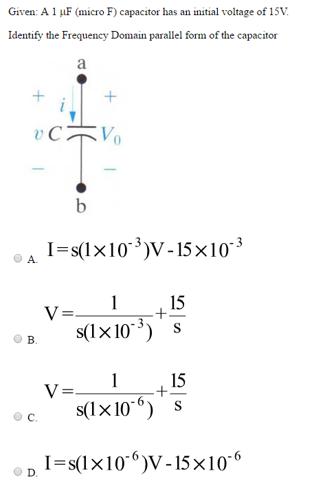 Solved Given: A 1 muF (micro F) capacitor has an initial | Chegg.com