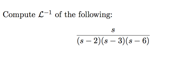 Solved Compute of the following: s/(s - 2)(s - 3)(s - 6) | Chegg.com