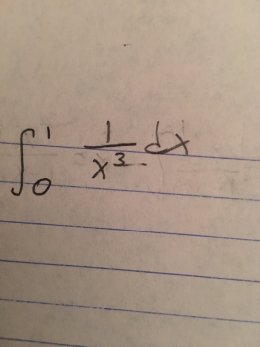 Solved Integral_0^1 1/x^3 dx | Chegg.com