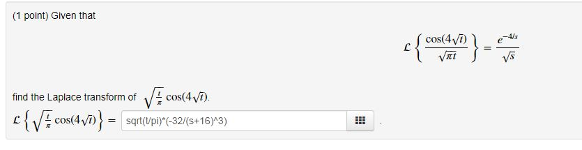 Solved Given the L{cos(4 squareroot t)/squareroot pi t} = | Chegg.com