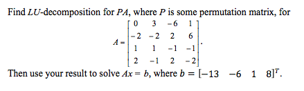 Solved Find LU -decomposition for PA, where P is some | Chegg.com