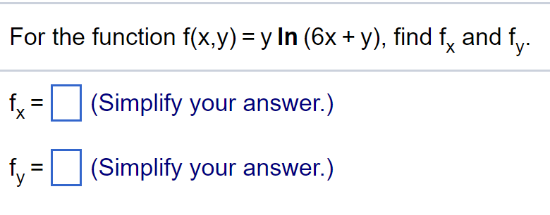 Solved For the function f(x,y)- y In (6x +y), find f, and f | Chegg.com