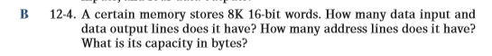 Solved A certain memory stores 8K 16-bit words. How many | Chegg.com
