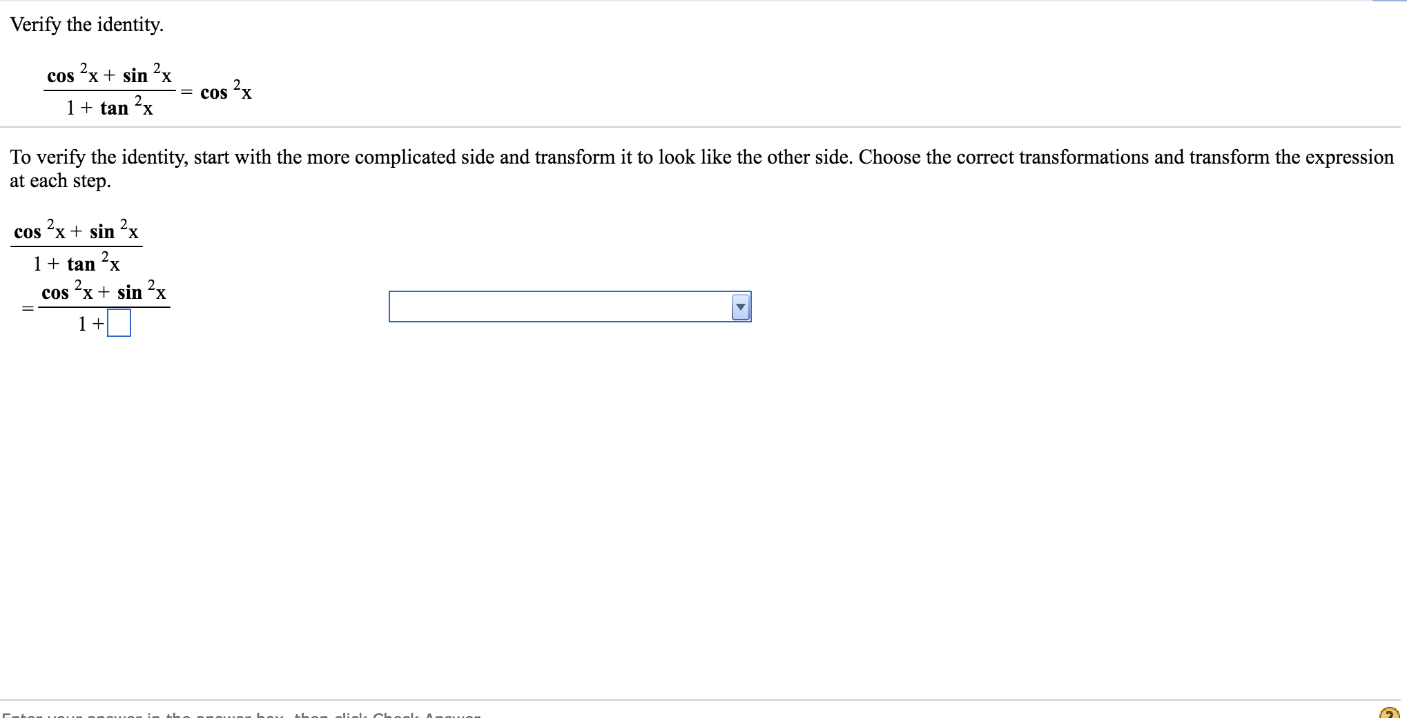Solved Verify the identity. cos^2x + sin^2x/1 + tan^2x = | Chegg.com