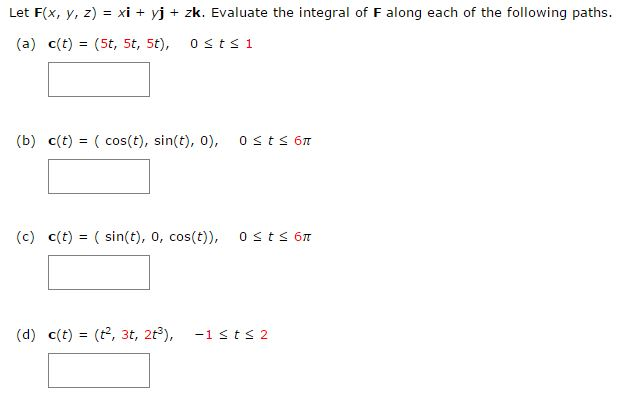 Solved Let F(x, y, z) = xi + yj + zk. Evaluate the integral | Chegg.com