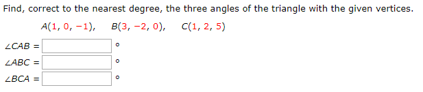 Solved Find, correct to the nearest degree, the three angles | Chegg.com