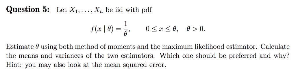Solved Question 5: Let Xi,..., Xn be iid with pdf Estimate θ | Chegg.com