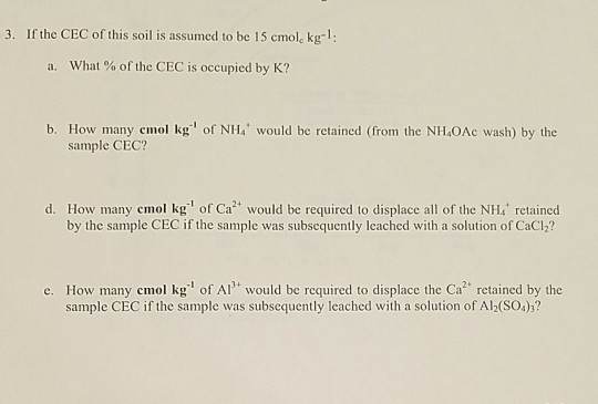 3. If the CEC of this soil is assumed to be 15 cmol, | Chegg.com