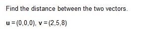 Solved Find the distance between the two vectors. u = (0, | Chegg.com
