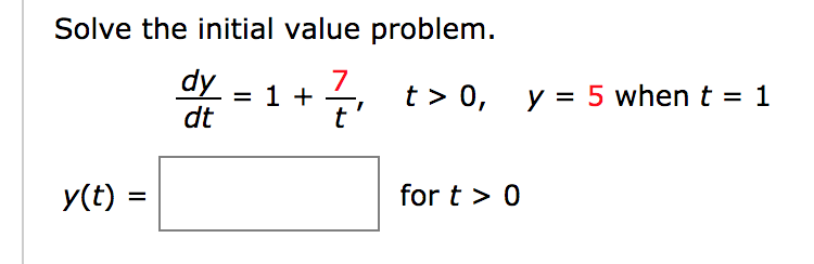 Solved Solve the initial value problem dy= dt 7 1 + t 〉 0, y | Chegg.com