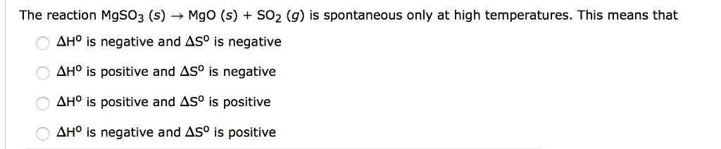 Solved The reaction MgsO3 (s) Mgo (s) SO2 (g) is spontaneous | Chegg.com