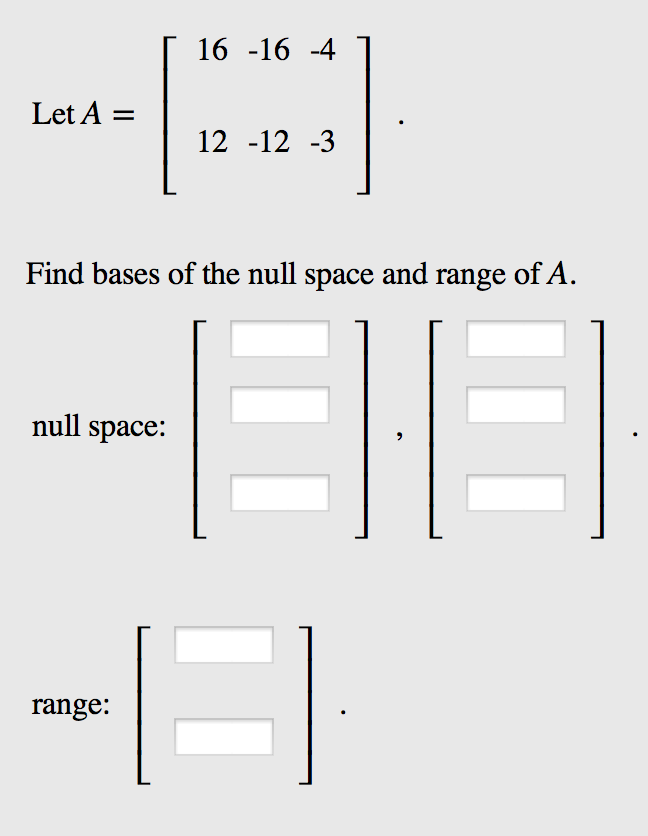 Solved Let A=[16 12 -16 -12 -4 -3] Find bases of the null | Chegg.com
