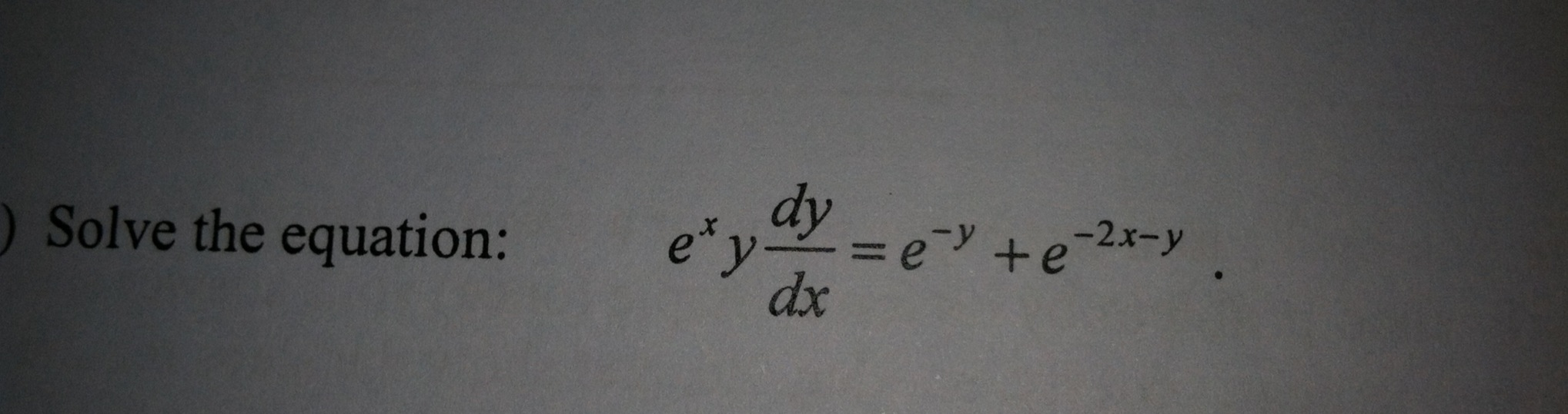 Solved Solve the equation: ex y dy/dx = e-y + e-2x-y. | Chegg.com