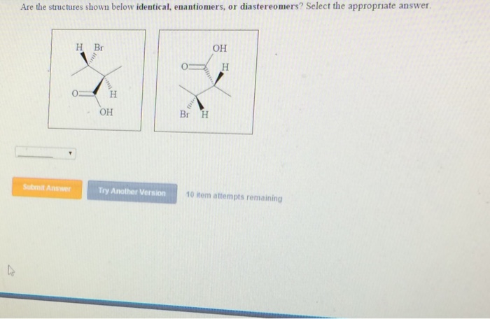 Solved Are the structures shown below identical, | Chegg.com