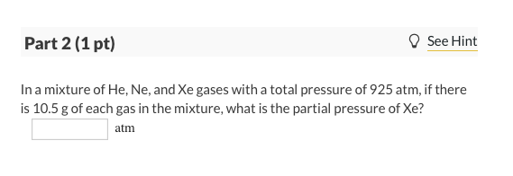 Solved Part 2 (1 pt) See Hint In a mixture of He, Ne, and Xe | Chegg.com Solved Part 2 (1 pt) See Hint In a mixture of He, Ne, and Xe | Chegg.com