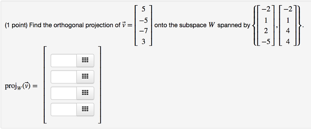 Solved 2 2 (1 point) Find the orthogonal projection of v | Chegg.com