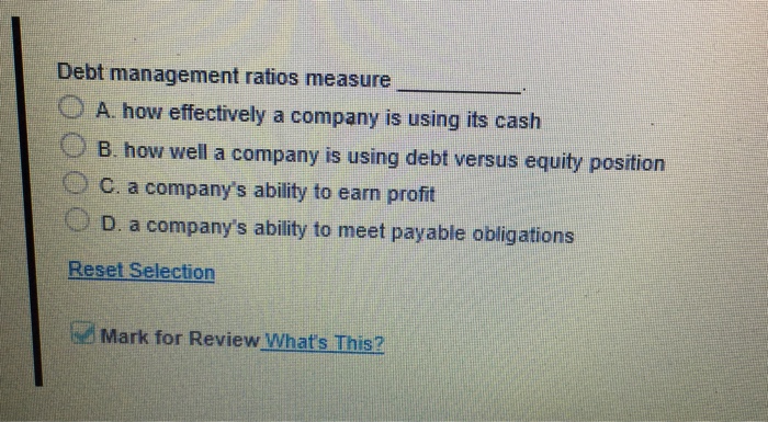 Solved Debt management ratios measure how effectively a | Chegg.com